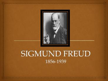 SIGMUND FREUD 1856-1939 presentation | free to view