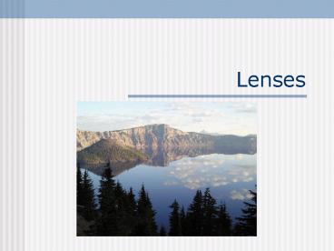 PPT – Lenses PowerPoint presentation | free to download - id: 41f238-MWY0O
