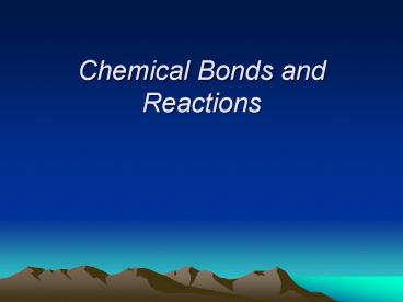 PPT – Chemical Bonds and Reactions PowerPoint presentation | free to ...