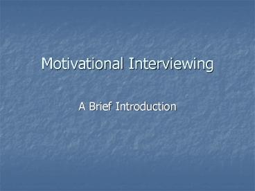 PPT – Motivational Interviewing PowerPoint presentation | free to view ...
