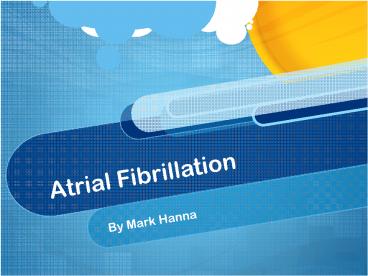 Atrial Fibrillation presentation | free to view
