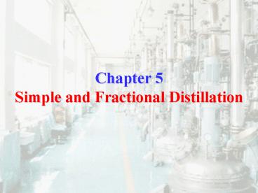 Chapter 5 Simple and Fractional Distillation presentation | free to ...