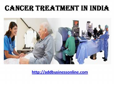 Cancer treatment in India presentation | free to download