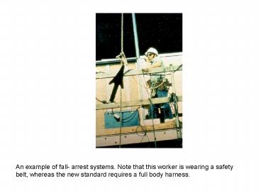 An example of fall- arrest systems. Note that this worker is wearing a ...