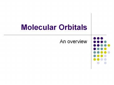 Molecular Orbitals presentation | free to download