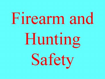 Firearm and Hunting Safety presentation | free to download