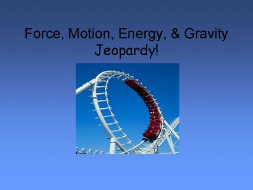 Force, Motion, Energy, presentation | free to view
