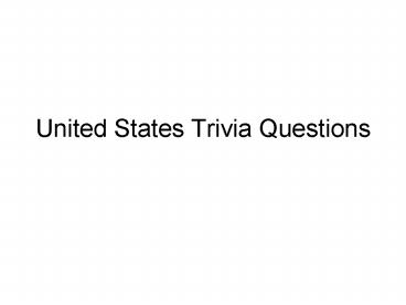 United States Trivia Questions presentation | free to view