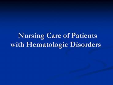 Nursing Care of Patients with Hematologic Disorders presentation | free ...