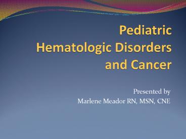 Pediatric Hematologic Disorders and Cancer presentation | free to view