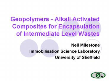 Geopolymers - Alkali Activated Composites for Encapsulation of ...
