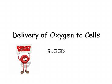 PPT – Delivery of Oxygen to Cells PowerPoint presentation | free to ...