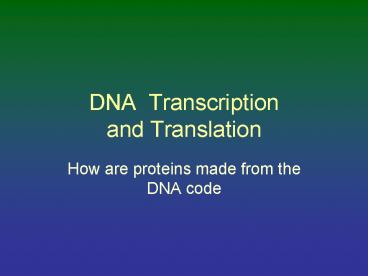 DNA Transcription and Translation presentation | free to download