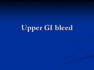 PPT – Upper GI bleed PowerPoint presentation | free to download - id ...