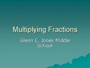 PPT – Multiplying Fractions PowerPoint presentation | free to view - id ...