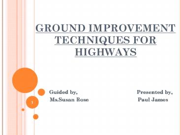 GROUND IMPROVEMENT TECHNIQUES FOR HIGHWAYS presentation | free to view