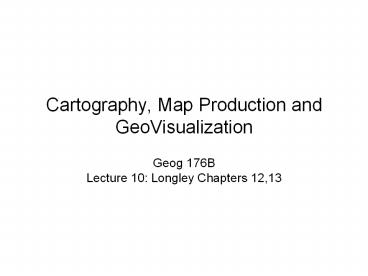PPT – Cartography, Map Production and GeoVisualization PowerPoint ...