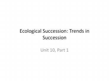 Ecological Succession: Trends in Succession presentation | free to download