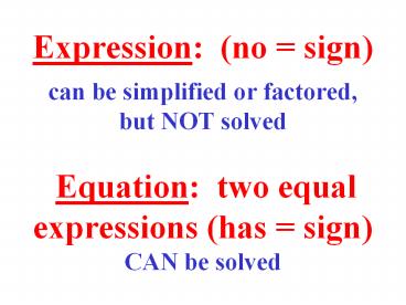 PPT – Expression: (no = sign) can be simplified or factored, but NOT ...