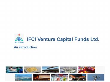 PPT – IFCI Venture Capital Funds Ltd. PowerPoint presentation | free to view - id: 43d12d-NWQwM
