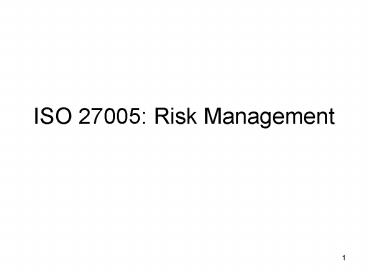 PPT – ISO 27005: Risk Management PowerPoint presentation | free to view ...