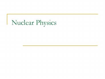 Nuclear Physics presentation | free to view