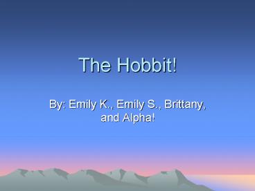 PPT – The Hobbit! PowerPoint presentation | free to view - id: 43f871-NTAzM