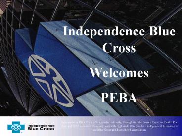 Independence Blue Cross offers products directly, through its ...