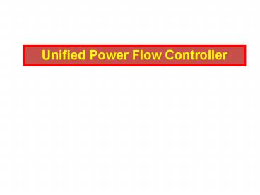 Unified Power Flow Controller presentation | free to view