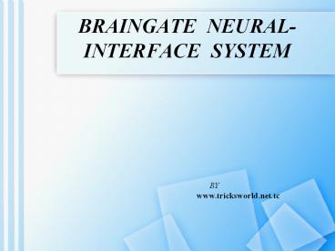 BRAINGATE NEURAL- INTERFACE SYSTEM presentation | free to download