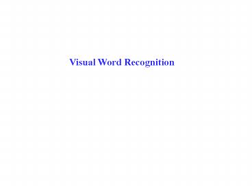 PPT – Visual Word Recognition PowerPoint presentation | free to view ...