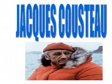 PPT – JACQUES COUSTEAU PowerPoint presentation | free to view - id ...