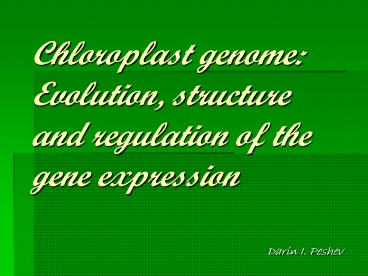Chloroplast genome: Evolution, structure and regulation of the gene ...