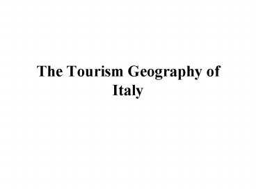 PPT – The Tourism Geography of Italy PowerPoint presentation | free to ...