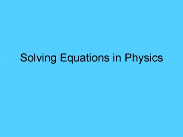 PPT – Solving Equations in Physics PowerPoint presentation | free to ...