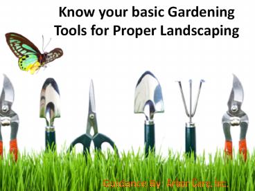 Know your basic Gardening Tools for Proper Landscaping presentation ...
