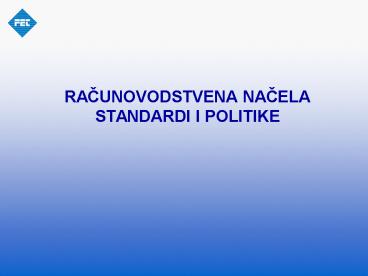 RACUNOVODSTVENA NACELA STANDARDI I POLITIKE presentation | free to view