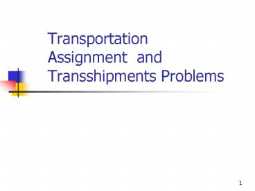 PPT – Transportation Assignment and Transshipments Problems PowerPoint ...