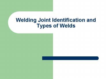 Welding Joint Identification and Types of Welds presentation | free to view