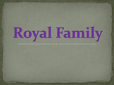 PPT – Royal Family PowerPoint presentation | free to download - id ...