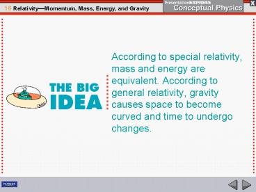 According to special relativity, mass and energy are equivalent ...