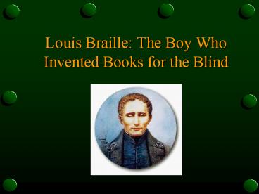 Louis Braille: The Boy Who Invented Books for the Blind presentation ...