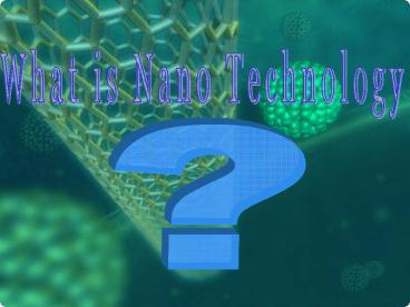 PPT – What is Nano Technology PowerPoint presentation | free to ...