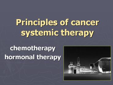 Principles of cancer systemic therapy presentation | free to view