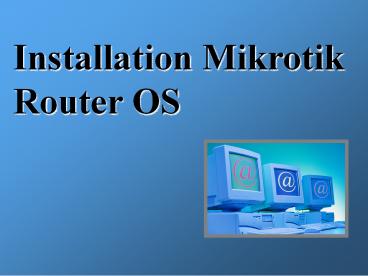 Installation Mikrotik Router OS presentation | free to download