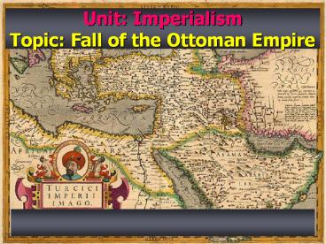 Unit: Imperialism Topic: Fall of the Ottoman Empire presentation | free ...