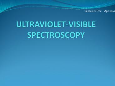 ULTRAVIOLET-VISIBLE SPECTROSCOPY presentation | free to view