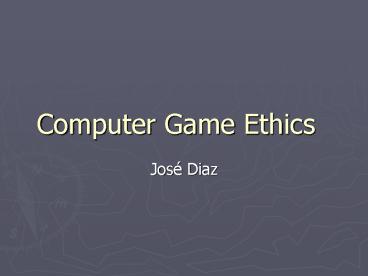Computer Game Ethics presentation | free to view