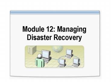 PPT – Module 12: Managing Disaster Recovery PowerPoint presentation ...