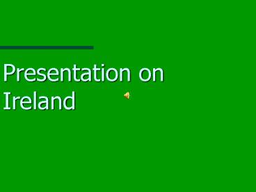 PPT – Presentation on Ireland PowerPoint presentation | free to view ...